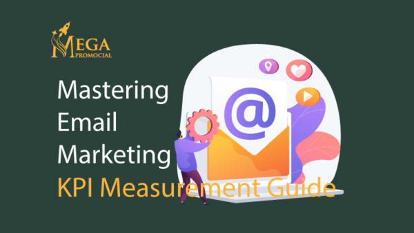 Decoding Success - Mastering Email Marketing KPI Measurement Guide - Mega Promocial